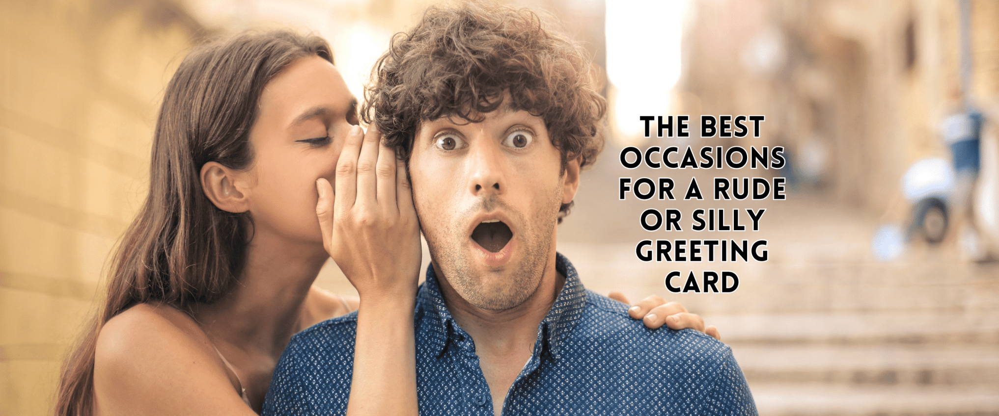 The Best Occasions for a Rude or Silly Greeting Card