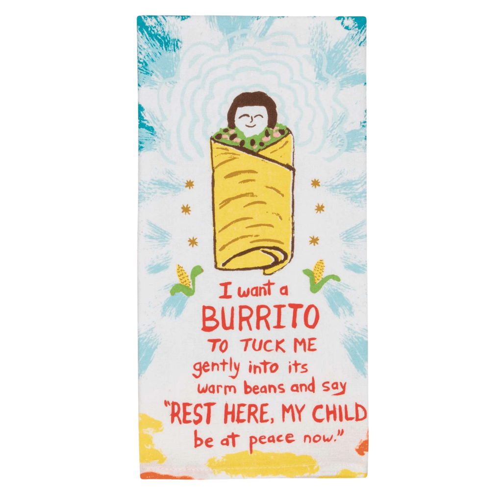 I Want a Burrito Tea Towel – Funny Kitchen Gift