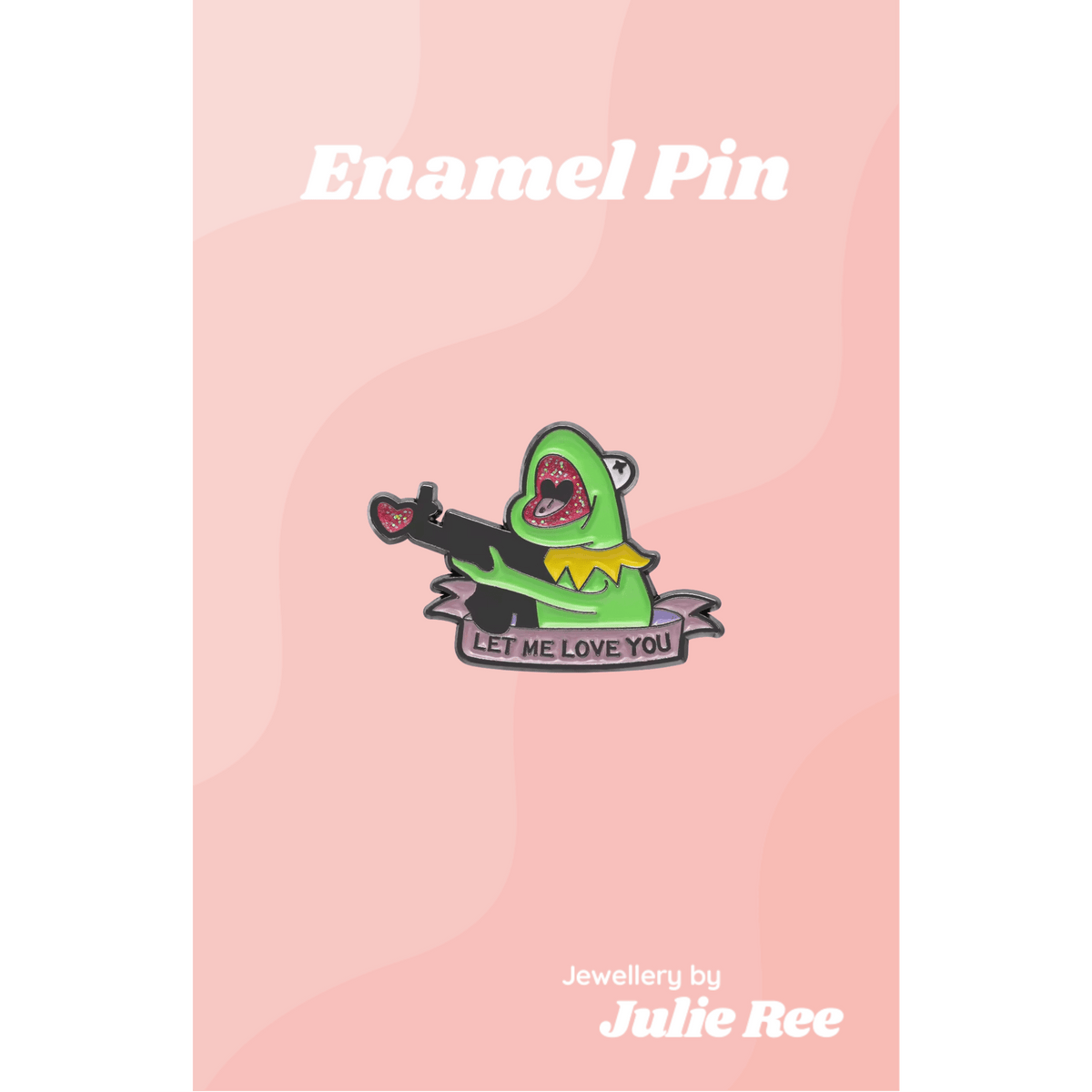 Let Me Love You Funny Enamel Pin by Julie Ree