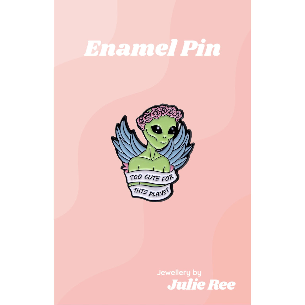 Too Cute for This Planet Enamel Pin – Jewellery by Julie Ree